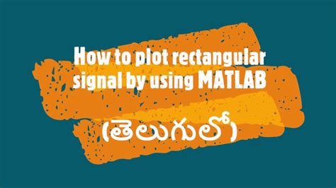 98 How To Plot Rectangular Signal By Using Matlabతెలుగులో Youtube