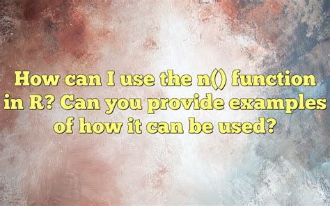 How Can I Use The N Function In R Can You Provide Examples Of How It