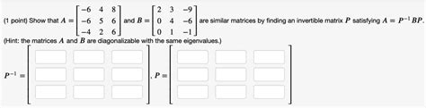 solved 9 are similar matrices by finding an invertible matrix p satisfying a p i bp point