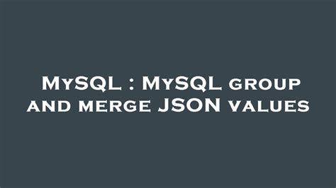 Mysql Mysql Group And Merge Json Values Youtube