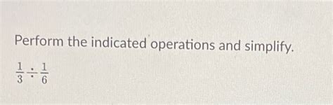 Solved Perform The Indicated Operations And Simplify Chegg