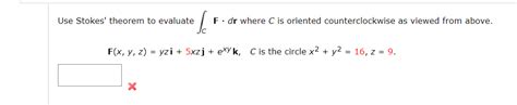 Solved Use Stokes Theorem To Evaluate CFdr Where C Is Chegg Com