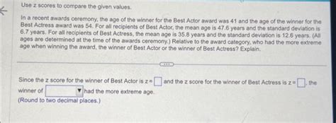 Use Z Scores To Compare The Given Values K In A Chegg Com