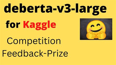 Deberta V Large Model Fine Tuning For Kaggle Competition Feedback Prize Nlp Machine