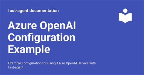 Azure Openai Configuration Example Fast Agent Documentation