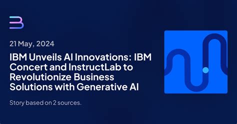 IBM Unveils AI Innovations IBM Concert And InstructLab To Revolutionize Business Solutions With