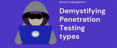 Demystifying Penetration Testing Types 2024