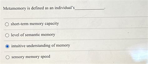 Solved Metamemory Is Defined As An Individualsshort Term
