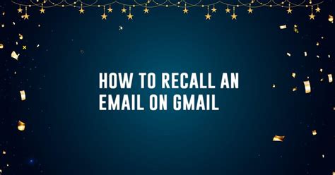 How To Recall An Email On Gmail