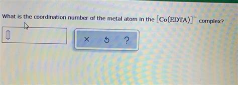 Solved What Is The Coordination Number Of The Metal Atom In