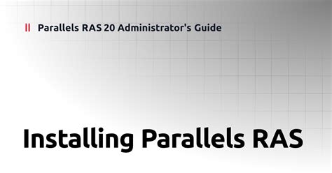 Installing Parallels Ras Parallels Ras 20 Administrators Guide