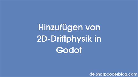 Hinzufügen Von 2d Driftphysik In Godot Sharp Coder Blog