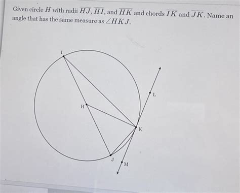 Solved Given Circle H With Radii Overline HJ Overline HI And Overline HK And Chords Overline