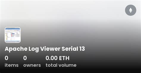 Apache Log Viewer Serial 13 Collection Opensea