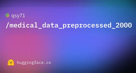 Qsy71 Medical Data Preprocessed 2000 · Datasets At Hugging Face