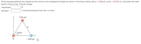 Solved Three Charged Particles Are Located At The Corners Of