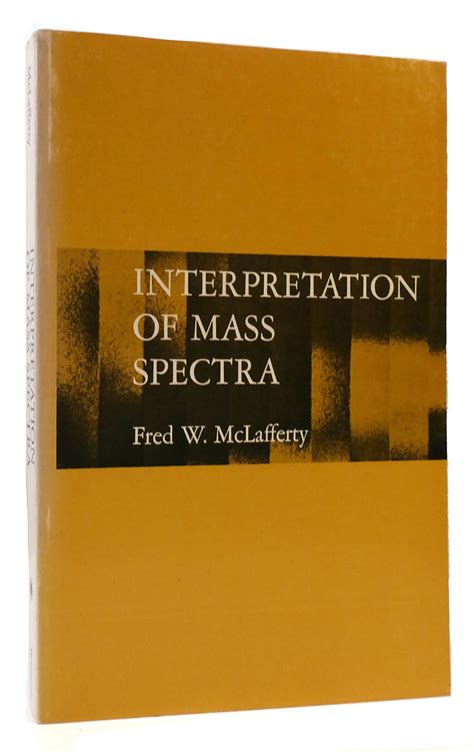 Interpretation Of Mass Spectra Fred W Mclafferty First Edition