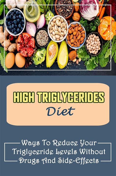 High Triglycerides Diet Ways To Reduce Your Triglyceride Levels Without Drugs And Side Effects