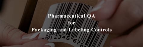 Pharmaceutical Qa For Packaging And Labeling Controls Pharma Digests