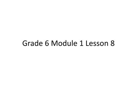 PPT Grade 6 Module 1 Lesson 8 PowerPoint Presentation Free Download ID 5652384