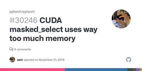 CUDA Masked Select Uses Way Too Much Memory Issue 30246 Pytorch