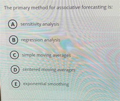 Solved The Primary Method For Associative Forecasting Is The Primary 1 Answer