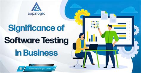 significance of software testing in business by appzlogic medium