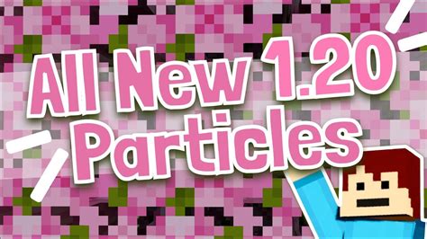 Every New 1 20 Particle In Minecraft Trails And Tails Youtube