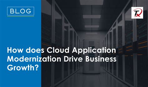 How Does Cloud Modernization Drive Business Growth