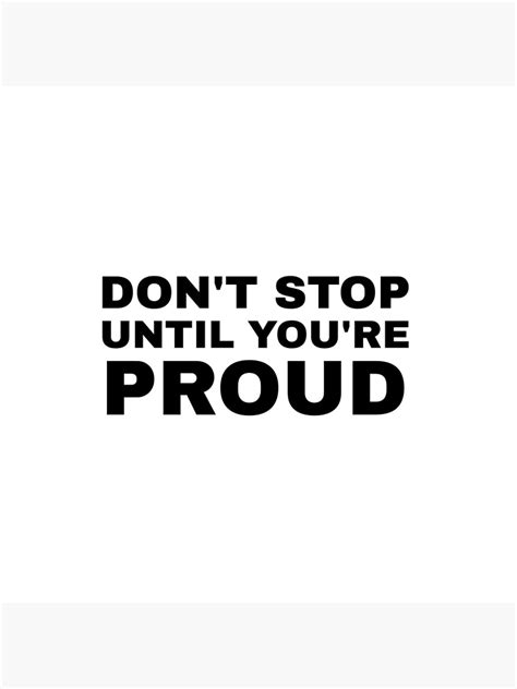 Don T Stop Until You Are Proud Black And White Simple Font Texted