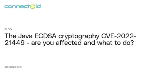 The Java Ecdsa Cryptography Cve 2022 21449 Are You Affected And What To Do · Blog · Connect2id