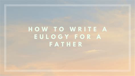 How To Write A Eulogy For Your Father Farewellit