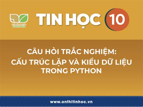 trắc nghiệm tin học 10 f1 cấu trúc lặp và kiểu dữ liệu trong python Ôn thi tin học