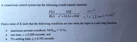 Solved A Closed Loop Control System Has The Following Overall Transfer Function Ys 18kwn2