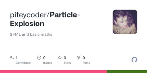 Github Piteycoder Particle Explosion Sfml And Basic Maths