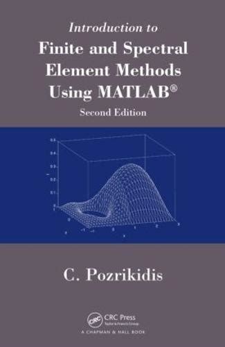 Introduction To Finite And Spectral Element Methods Using Matlab By