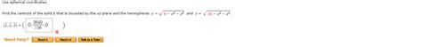 Solved Use Spherical Coordinates Find The Centroid Of The Chegg