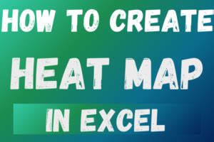 How To Create A Heat Map In Excel With Or Without Numbers