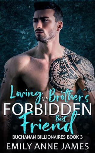 Loving My Brother S Forbidden Best Friend By Emily Anne James Goodreads
