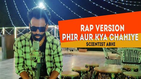 Phir Aur Kya Chaiye Rap Version Arijit Singh X Scientist Abhi