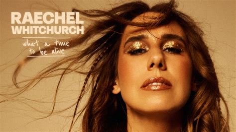 Raechel Whitchurch What A Time To Be Alive Abc Country