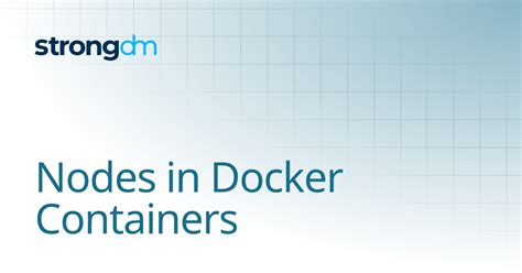 Nodes In Docker Containers Administrators Strongdm