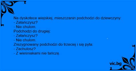 Na Dyskotece Wiejskiej Mieszczanin Podchodzi Do Dziewczyny Zatańczysz Nie Chulom