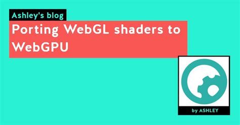 porting webgl shaders to webgpu r webgpu