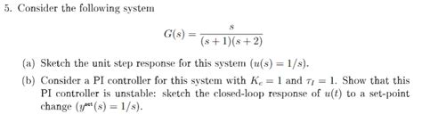 solved 5 consider the following system g s s 1 s 2 s a