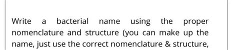 Solved Write A Bacterial Name Using The Proper Nomenclature Chegg Com