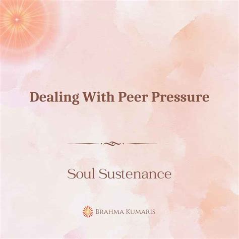 Dealing With Peer Pressure Brahma Kumaris