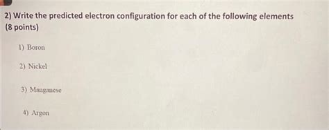 Solved 2 Write The Predicted Electron Configuration For