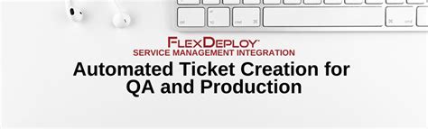 Flexdeploy Service Management Automated Ticket Creation For Qa And Production Flexagon
