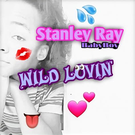 Wild Lovin Stanley Ray Wiki Fandom